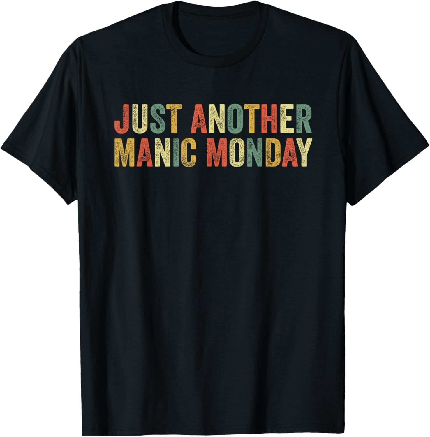 Just Another Manic Monday Meme Joke Funny Weekend Lover T-ShirtMen's and women's gift, black and ...