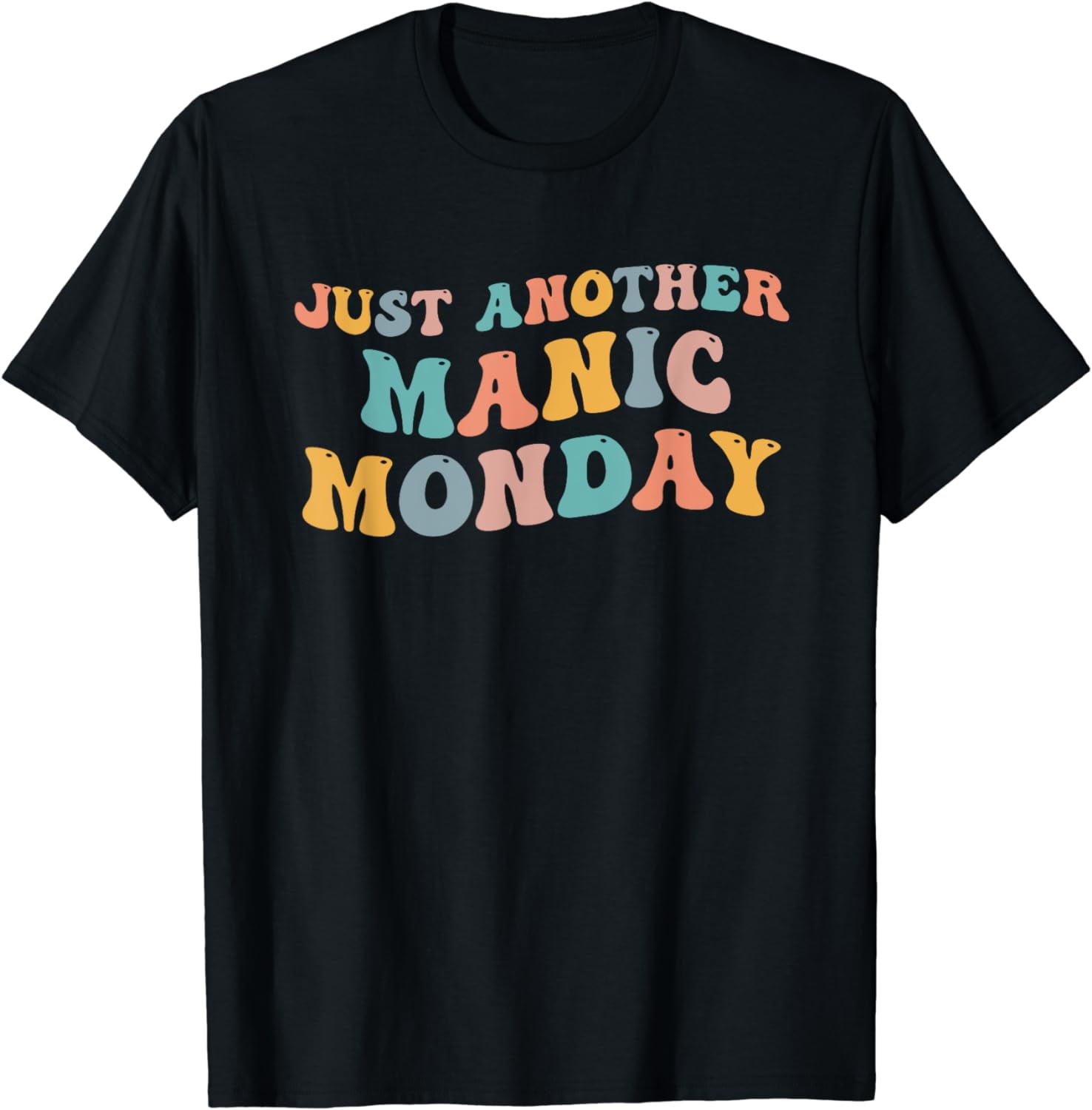 Just Another Manic Monday Meme Joke Love Funny Weekend Lover T-Shirt - Walmart.com