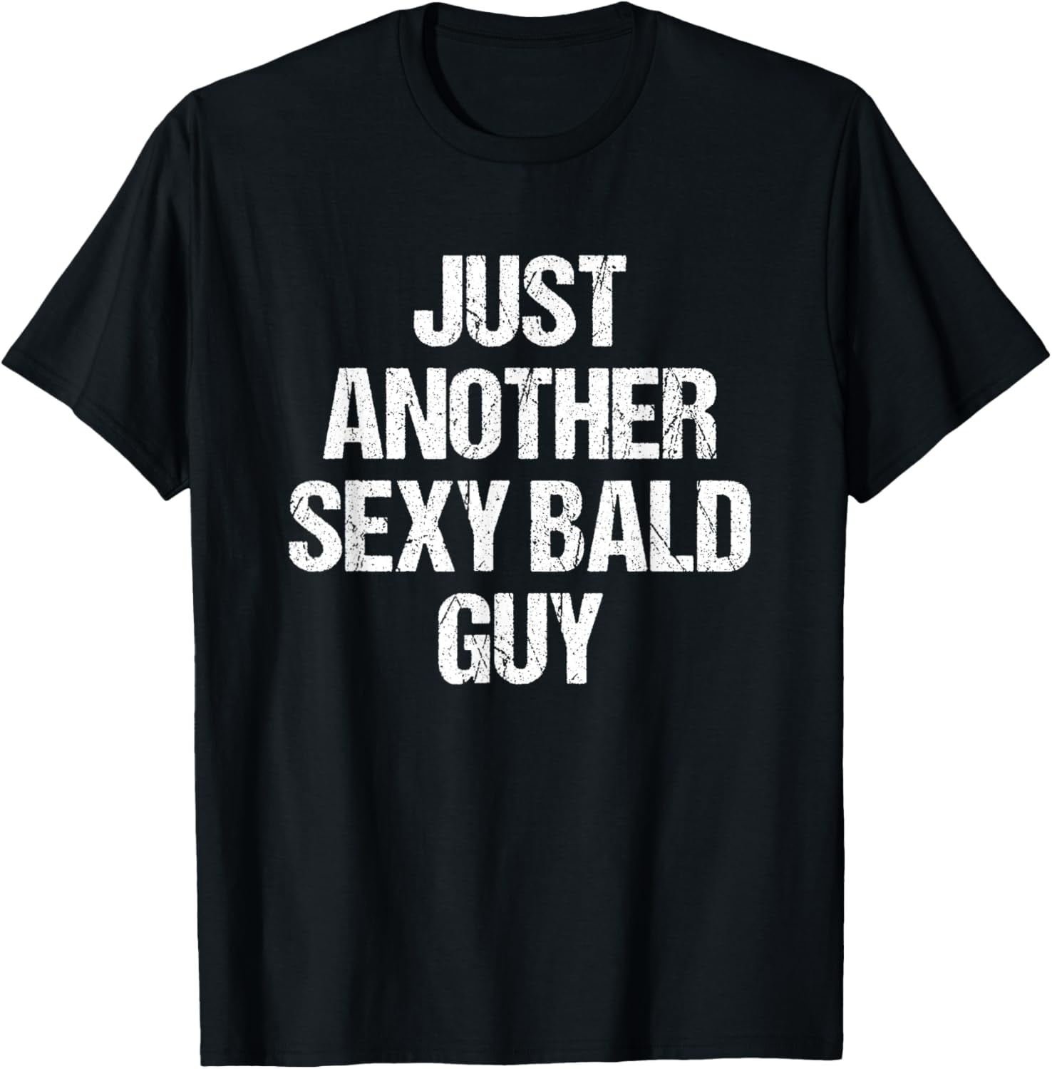 Just Another Sexy Bald Guy Bald T-Shirt - Walmart.com