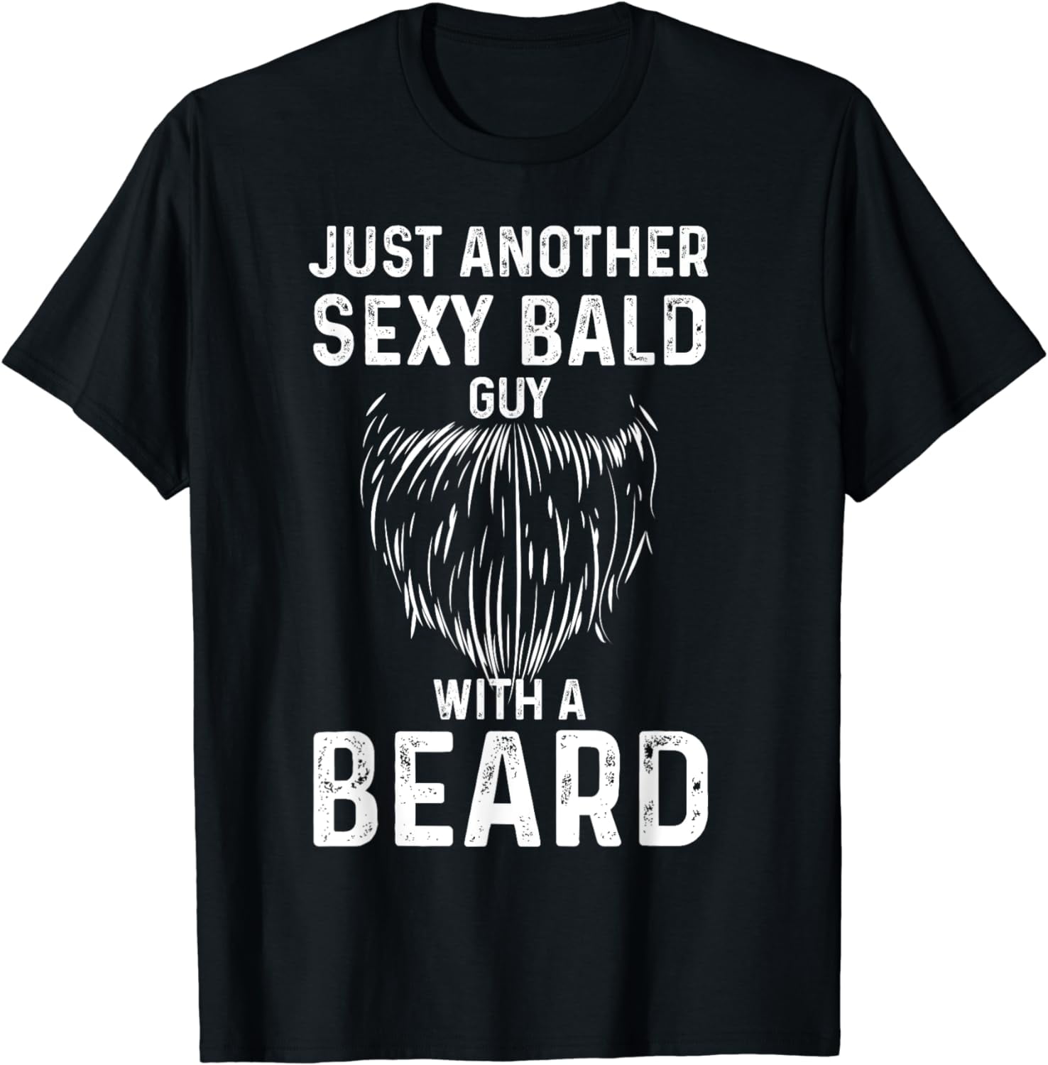 Just Another Sexy Bald Guy with a Beard T-Shirt - Walmart.com