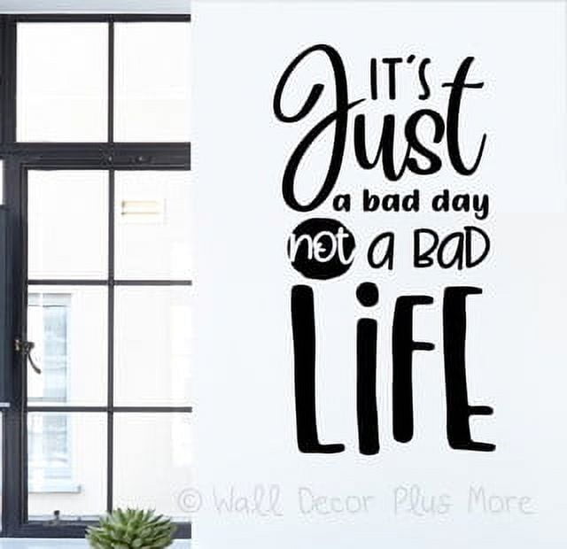Just Bad Day Not Life Positive Quote Wall Decals for Students ...