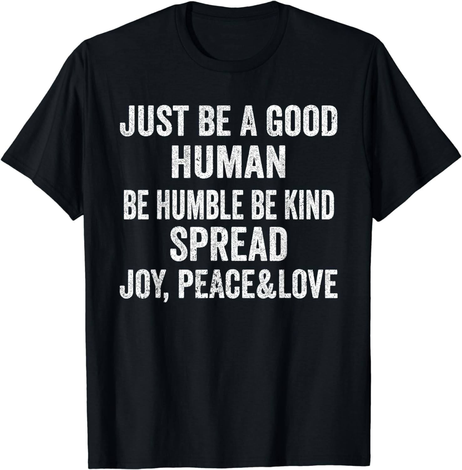 Just Be A Good Human Be Humble Be Kind Spread Joy Funny T-Shirt ...