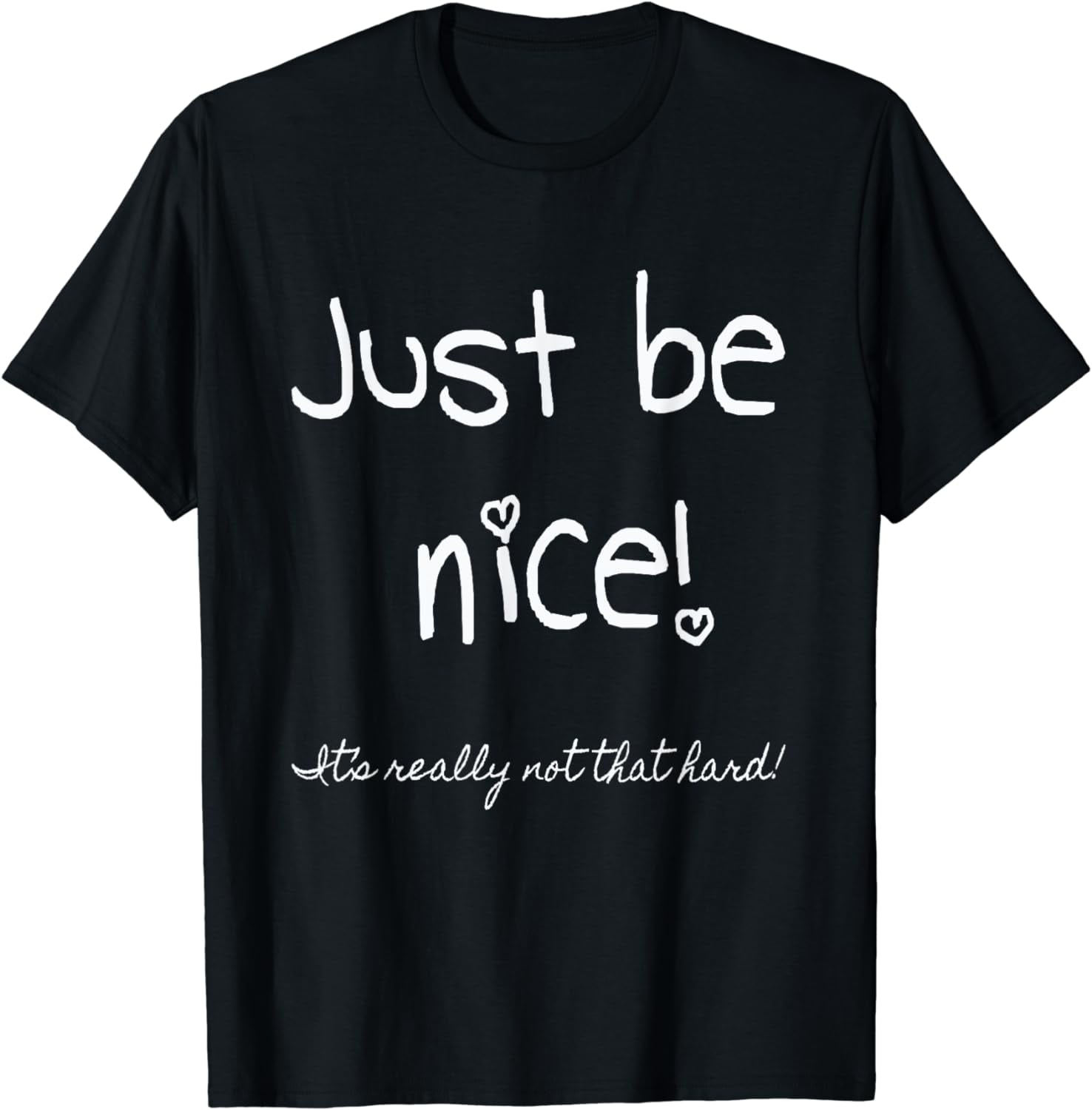 Just Be Nice It's Not That Hard t-shirt - Walmart.com