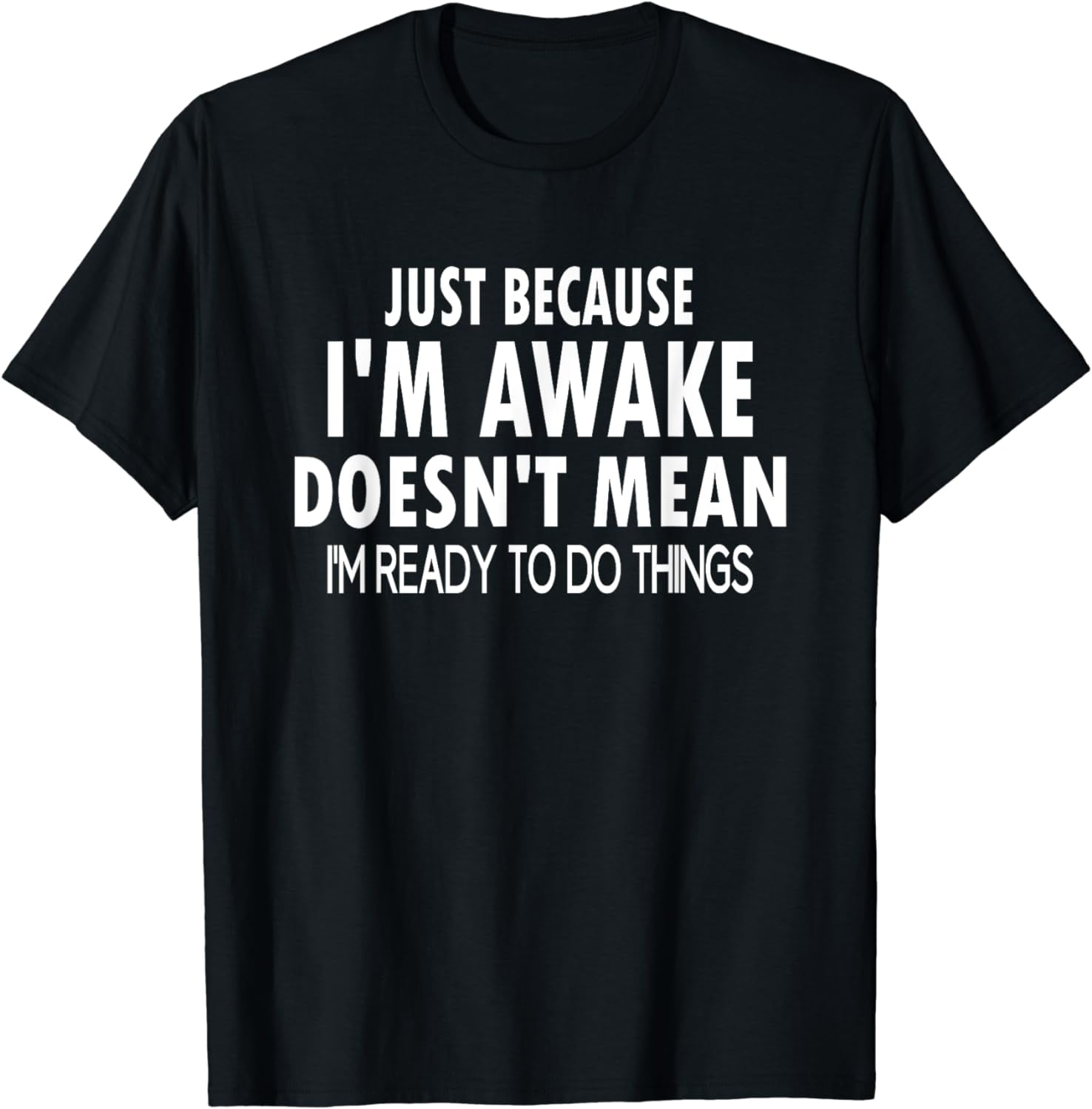 Just Because I'm Awake Funny Tshirt for Tweens and Teens - Walmart.com Just Because I'm Awake Funny Tshirt for Tweens and Teens - Walmart.com