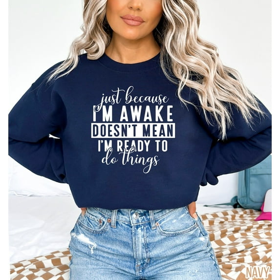 Just Because I'm Awake Sweatshirt for Tweens, Sweater, Drama Shirt, Lazy Sweatshirt Teen Girl ...