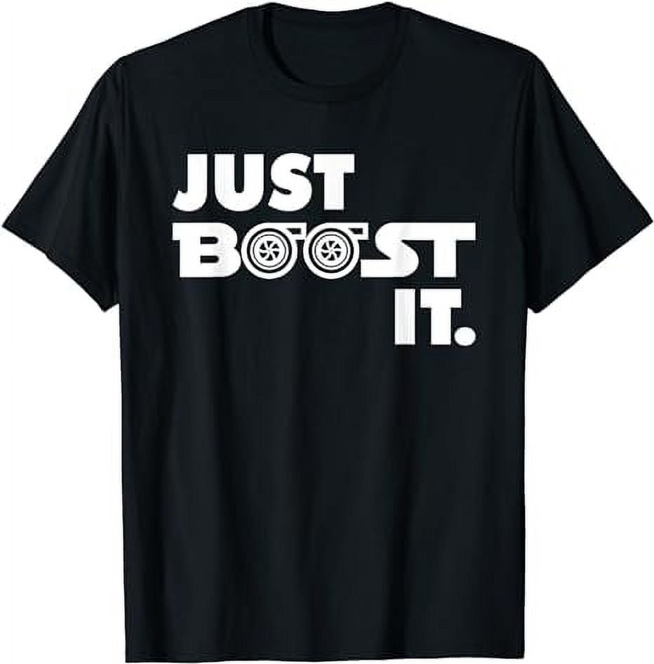 Just Boost it. Turbo and Turbocharger Engine and Race Car T-Shirt ...