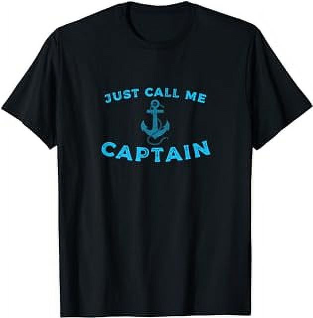 Just Call Me Captain, Boat Pontoon Sailor Anchor T-Shirt - Walmart.com