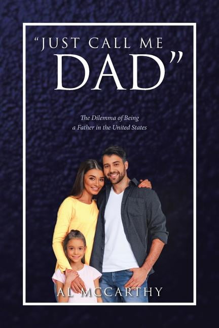 "Just Call Me Dad": The Dilemma of Being a Father in the United States ...