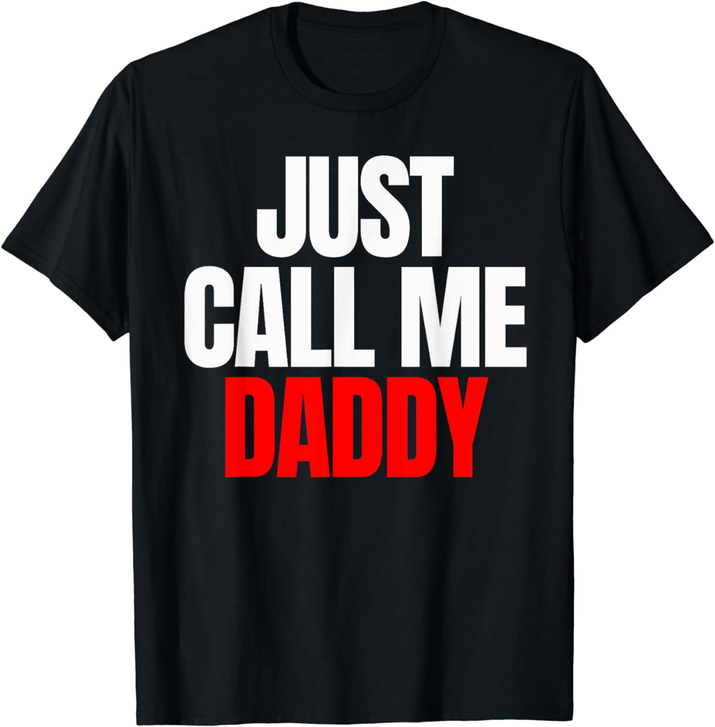 Just Call Me Daddy Gift For Father's Day Papa Dad Pa-pi Pop T-Shirt ...
