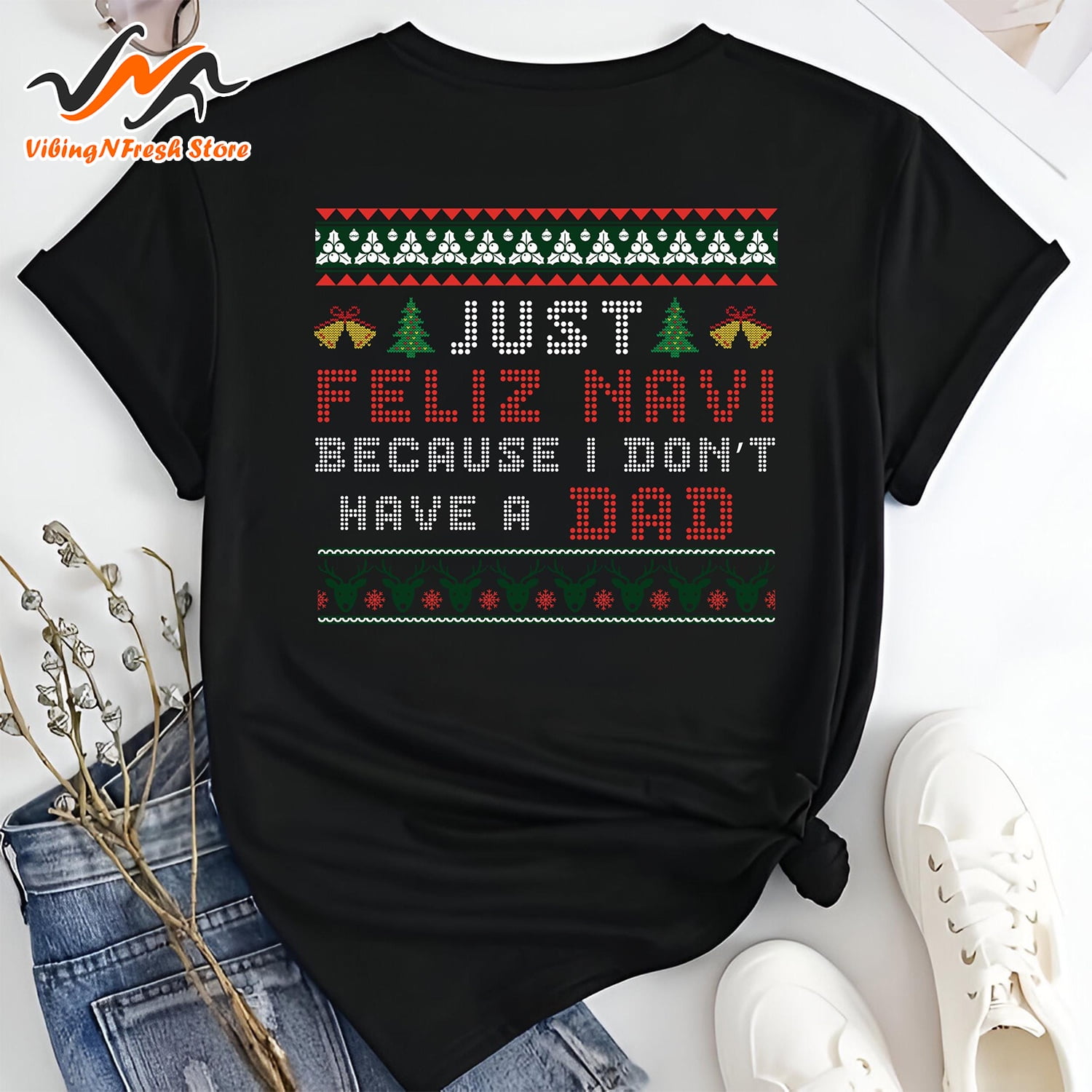 Just Feliz Navi Because I Do Not Have A Dad Shirt, Feliz Navi Dad ...