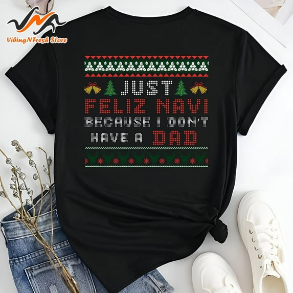 Just Feliz Navi Because I Do Not Have A Dad Shirt, Feliz Navi Dad ...