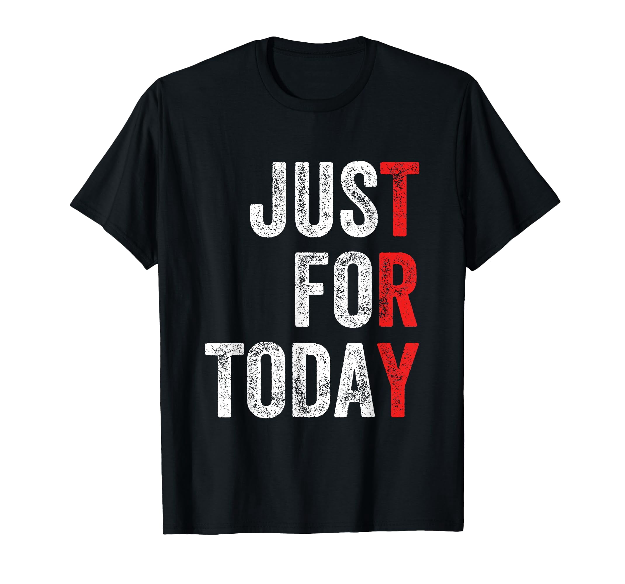 Just For Today Sober Sobriety Anniversary AA NA Recovery T-Shirt ...