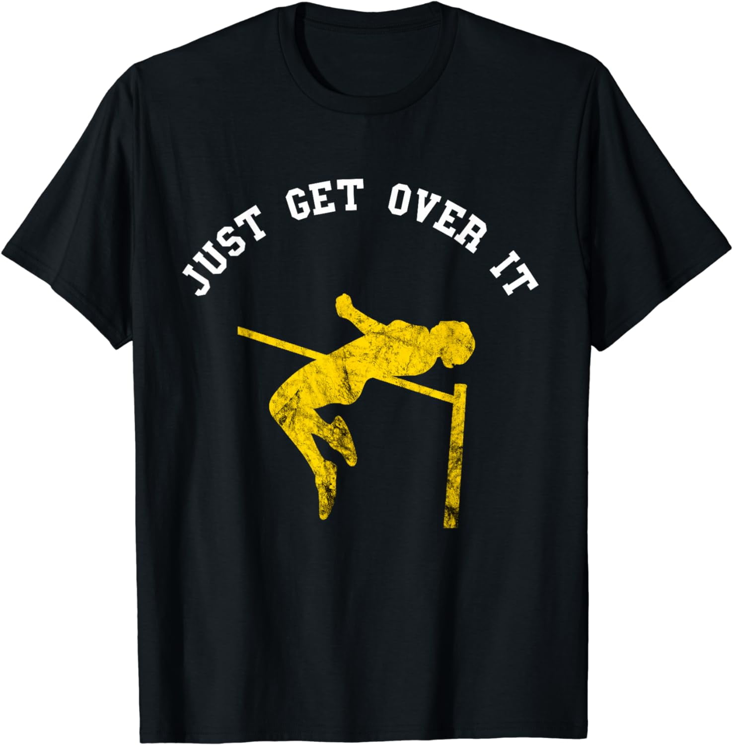 Just Get Over It High Jump Athlete Jumper High Jumping Sport T-Shirt ...