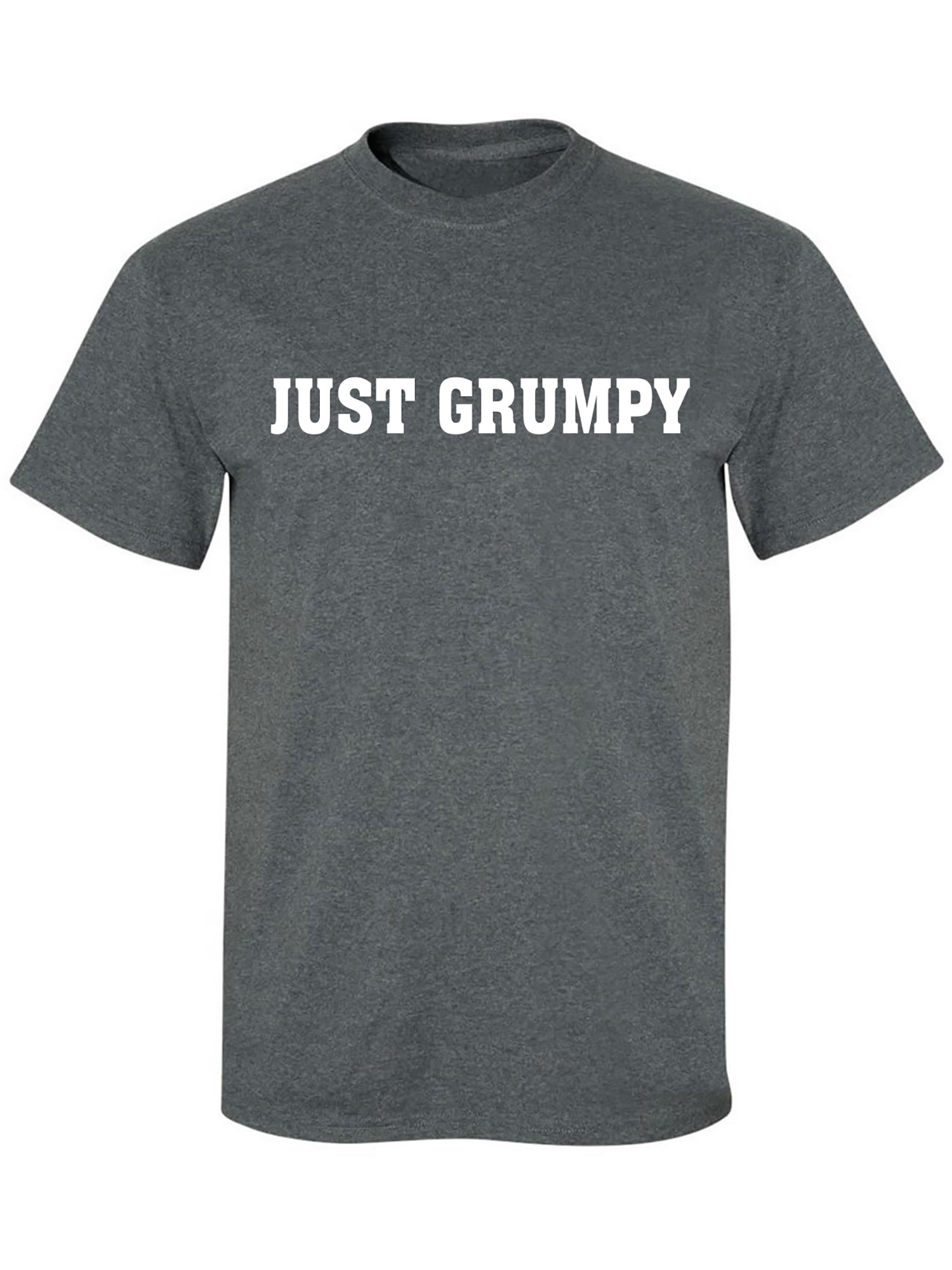 Just Grumpy Adult Short Sleeve T-shirt - Walmart.com