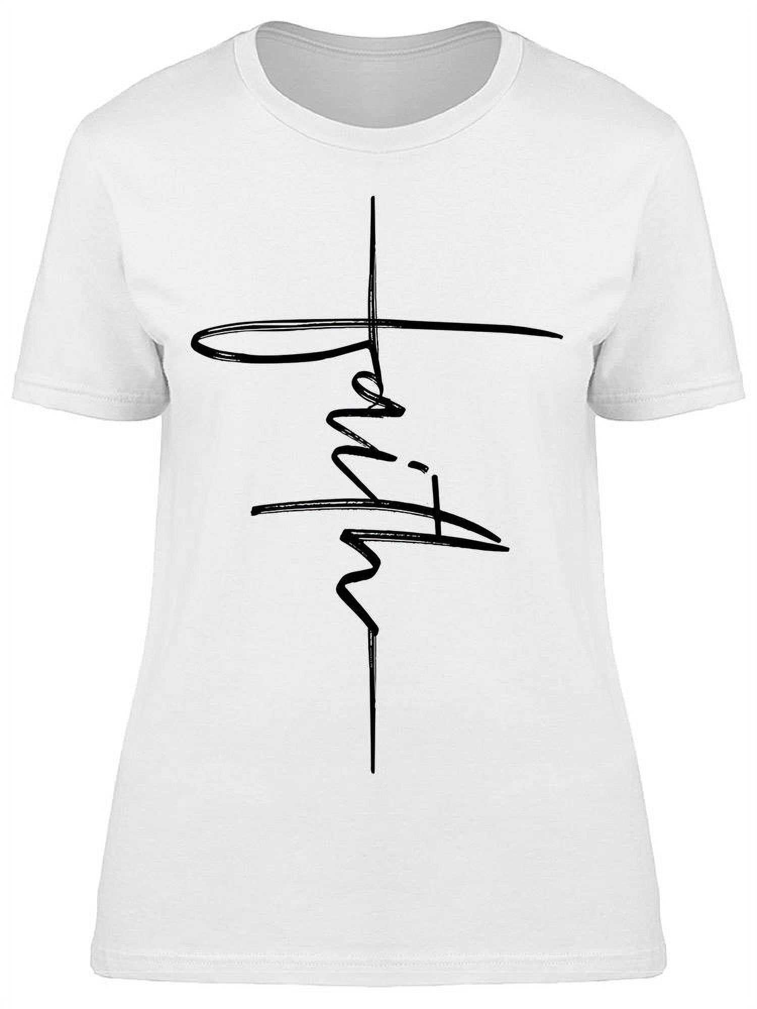 Just Have Faith T-Shirt Women -Image by Shutterstock, Female Large ...