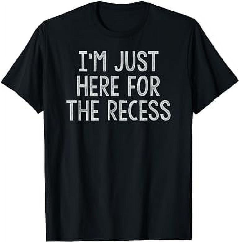 Just Here for the Recess Funny Back to School T-Shirt - Walmart.com
