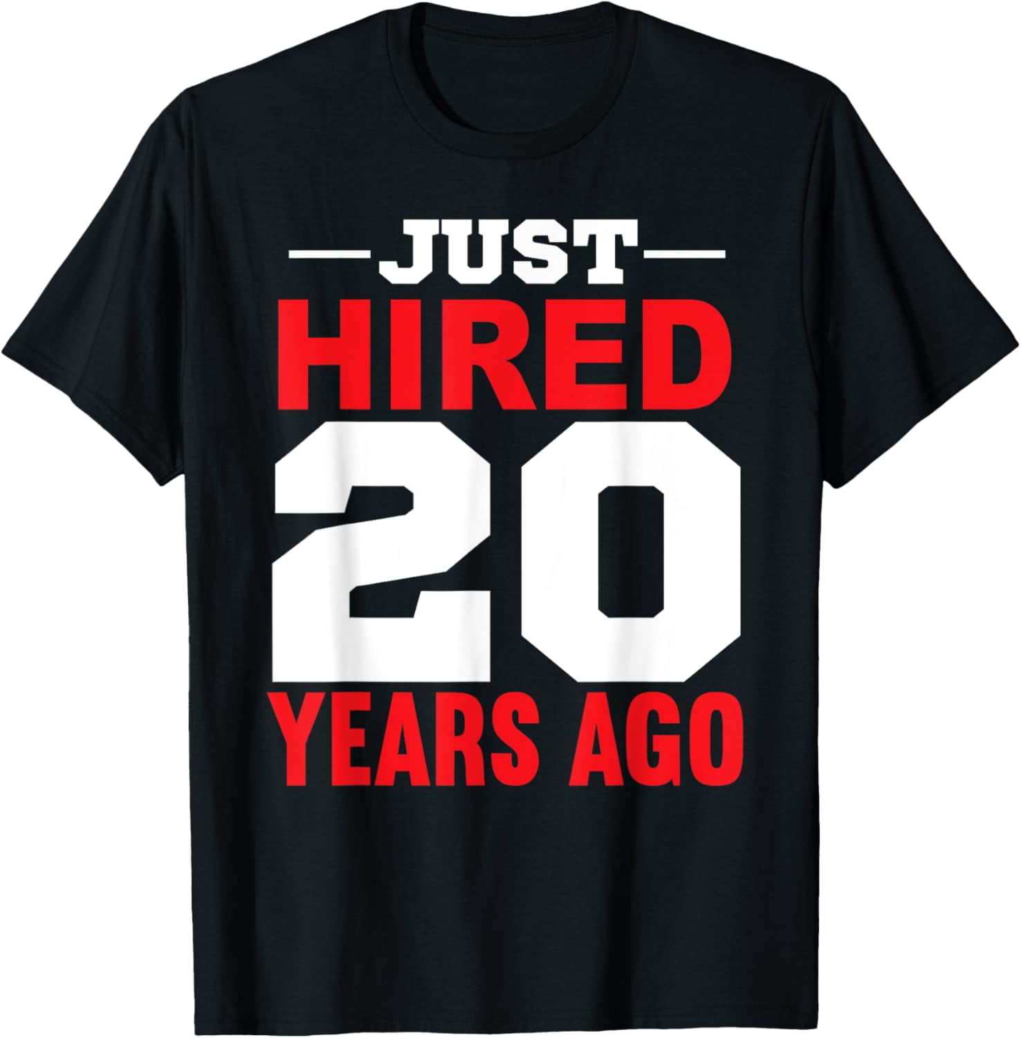 Just Hired 20 Years Ago Funny 20th Work Anniversary T-Shirt - Walmart.com
