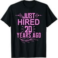 Just Hired 20 Years Ago Funny 20th Work Anniversary T-Shirt - Walmart.com