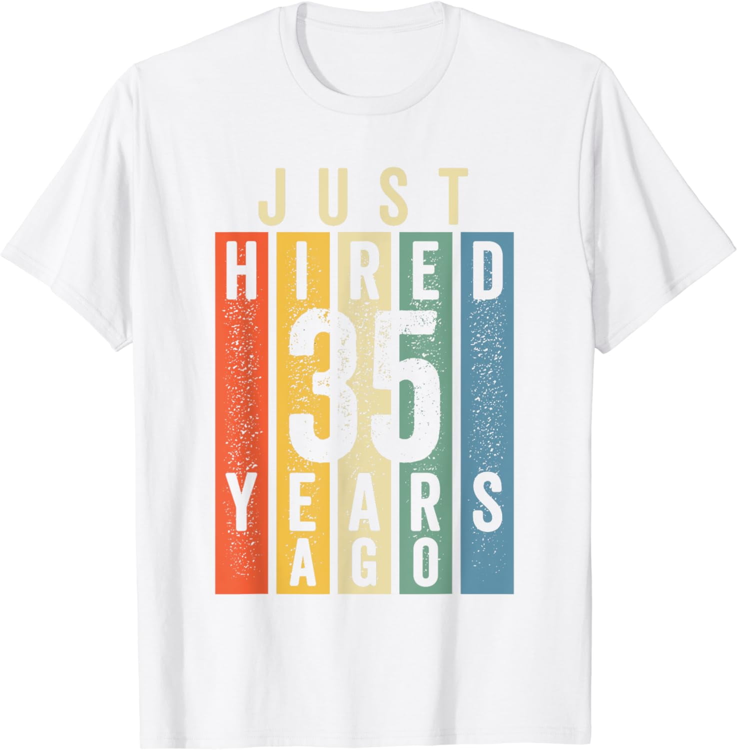 Just Hired 35 Years Ago Funny 35th Work Anniversary Jubilee T-Shirt ...