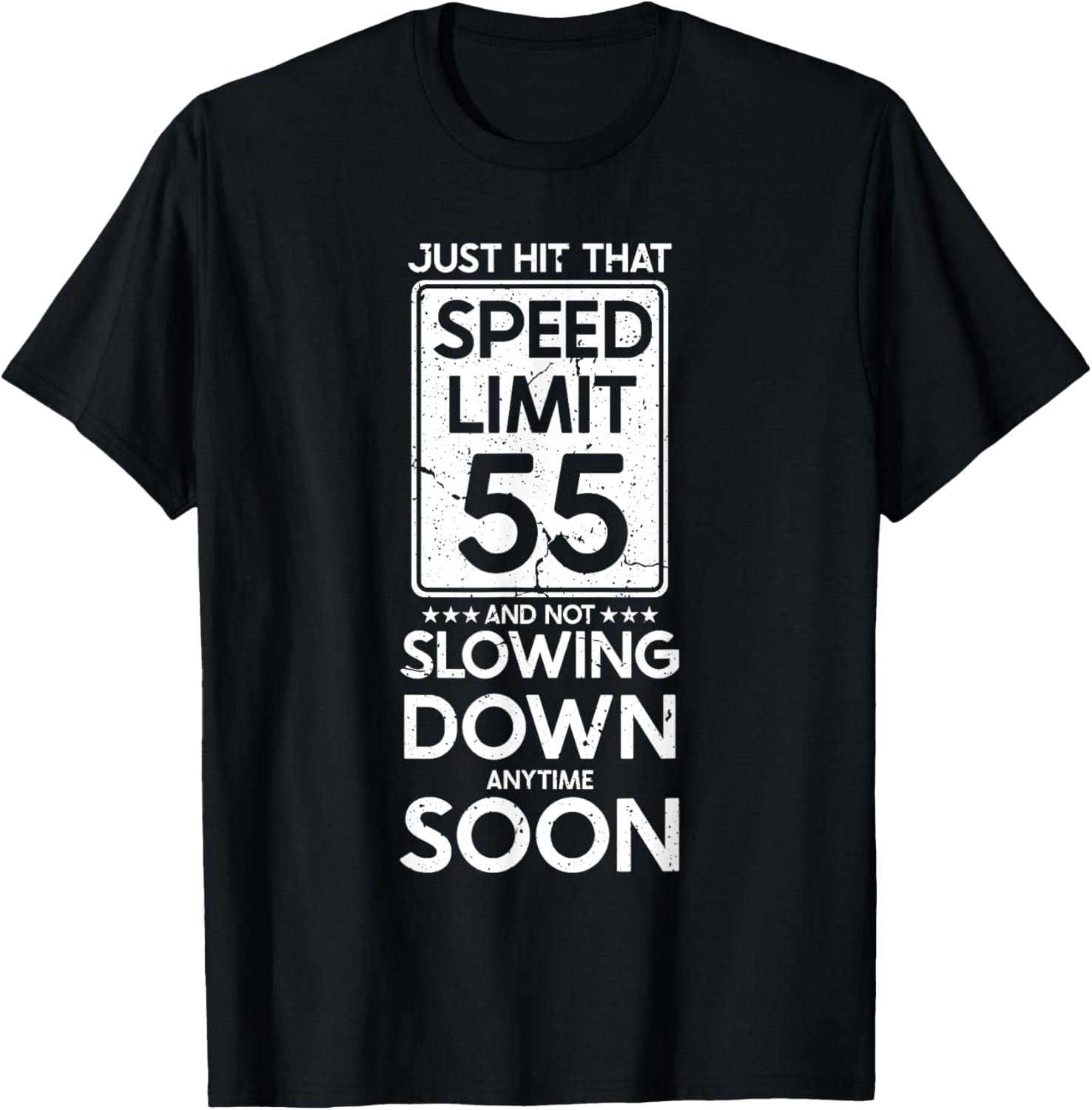 Just Hit That Speed Limit 55 And Not Slowing Down Soon T-Shirt ...