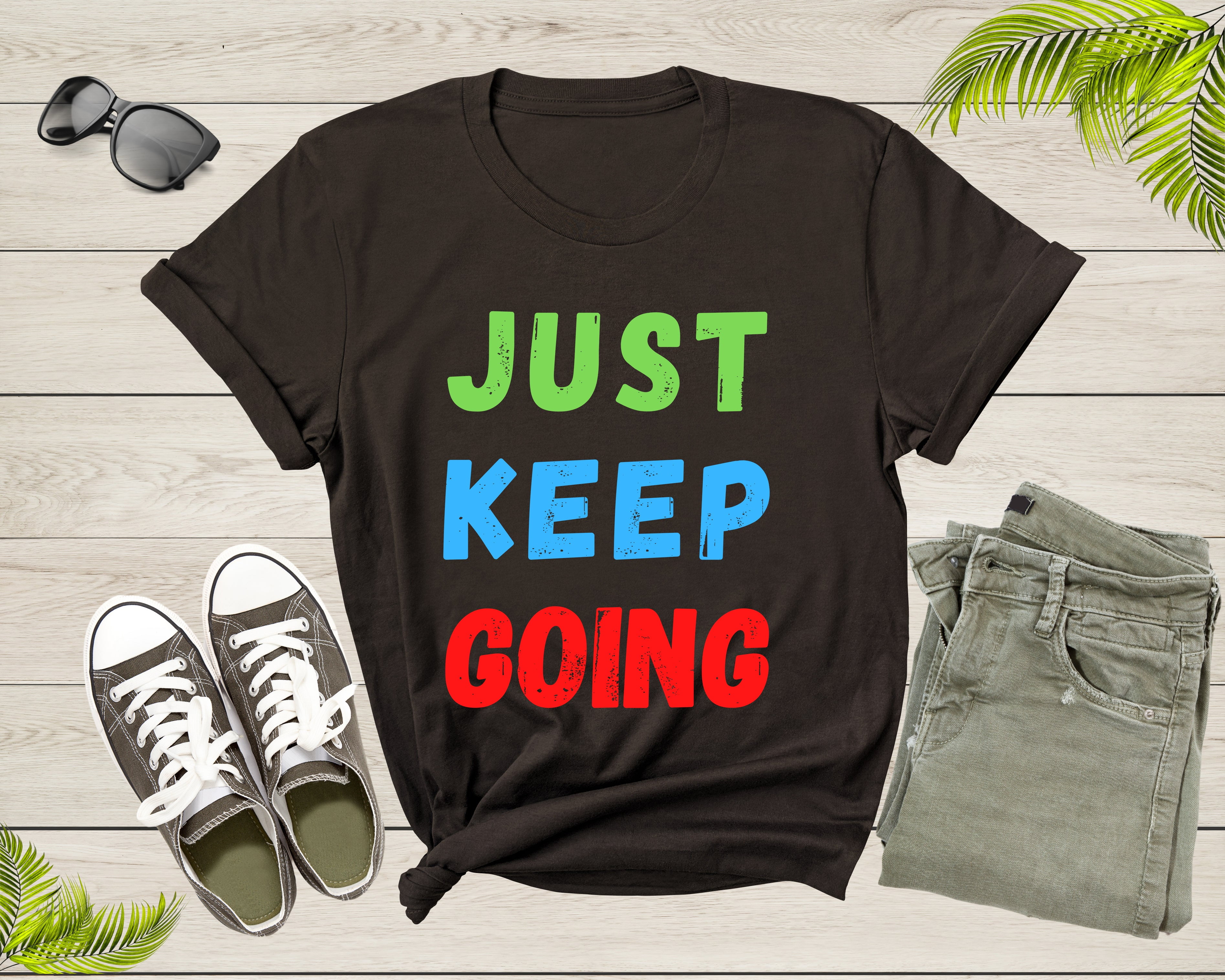 Just Keep Going Colorful Motivational Inspire for Men Women T-Shirt ...