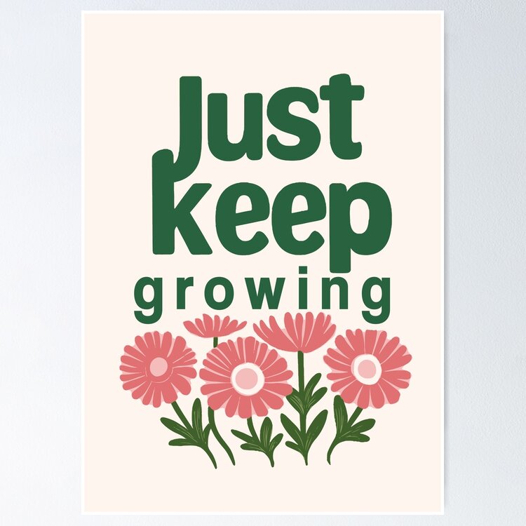 Just Keep Growing UNFRAMED Poster, 18x24 - Walmart.com