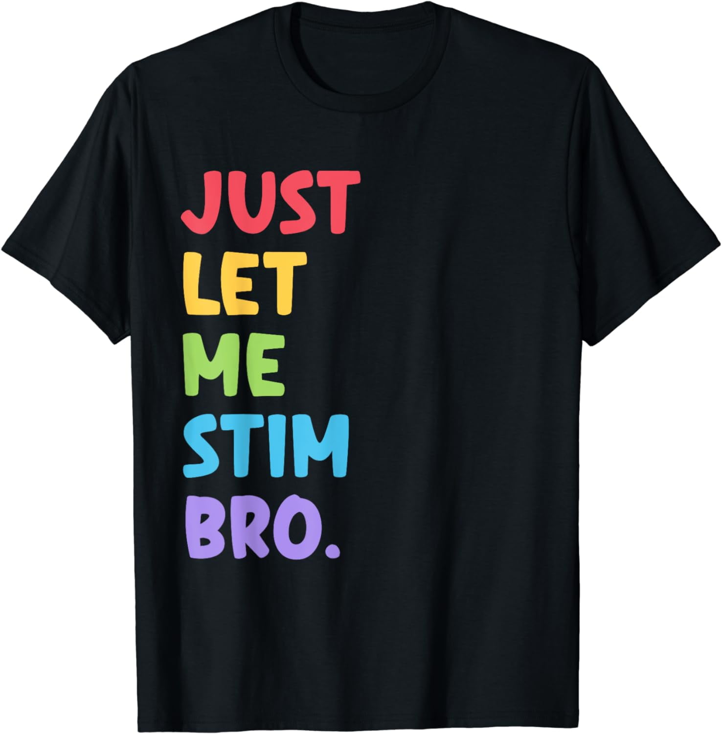 Just Let Me Stim Bro Cute Autistic Autism Awareness Month T Shirt