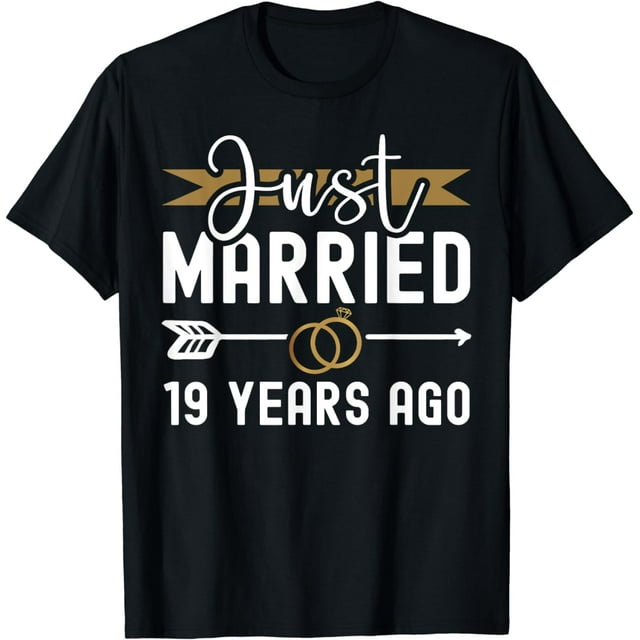 Just Married 19 Years Ago 19th Wedding Anniversary T-Shirt - Walmart.com