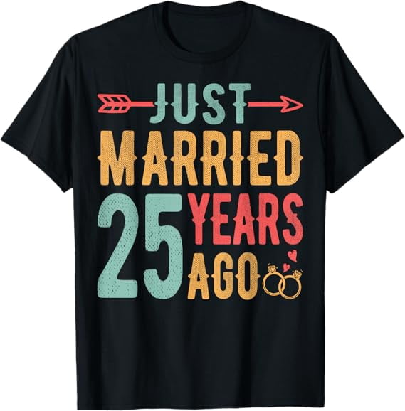 Just Married 25 Years Ago - 25th Wedding Anniversary Couple T-Shirt ...