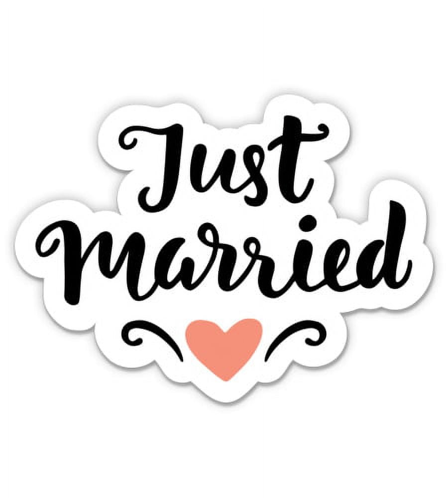 Just Married - 3" Vinyl Sticker - For Car Laptop I-Pad Phone Helmet ...