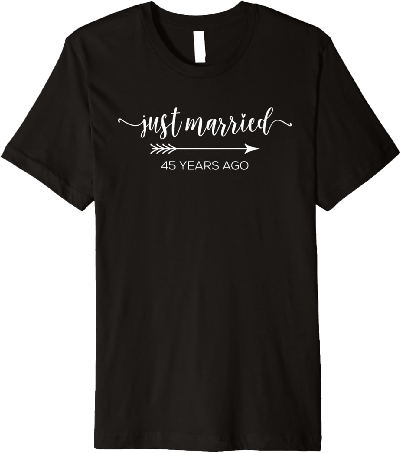 Just Married 45 Years Ago Wedding Anniversary Marriage Premium T-Shirt ...
