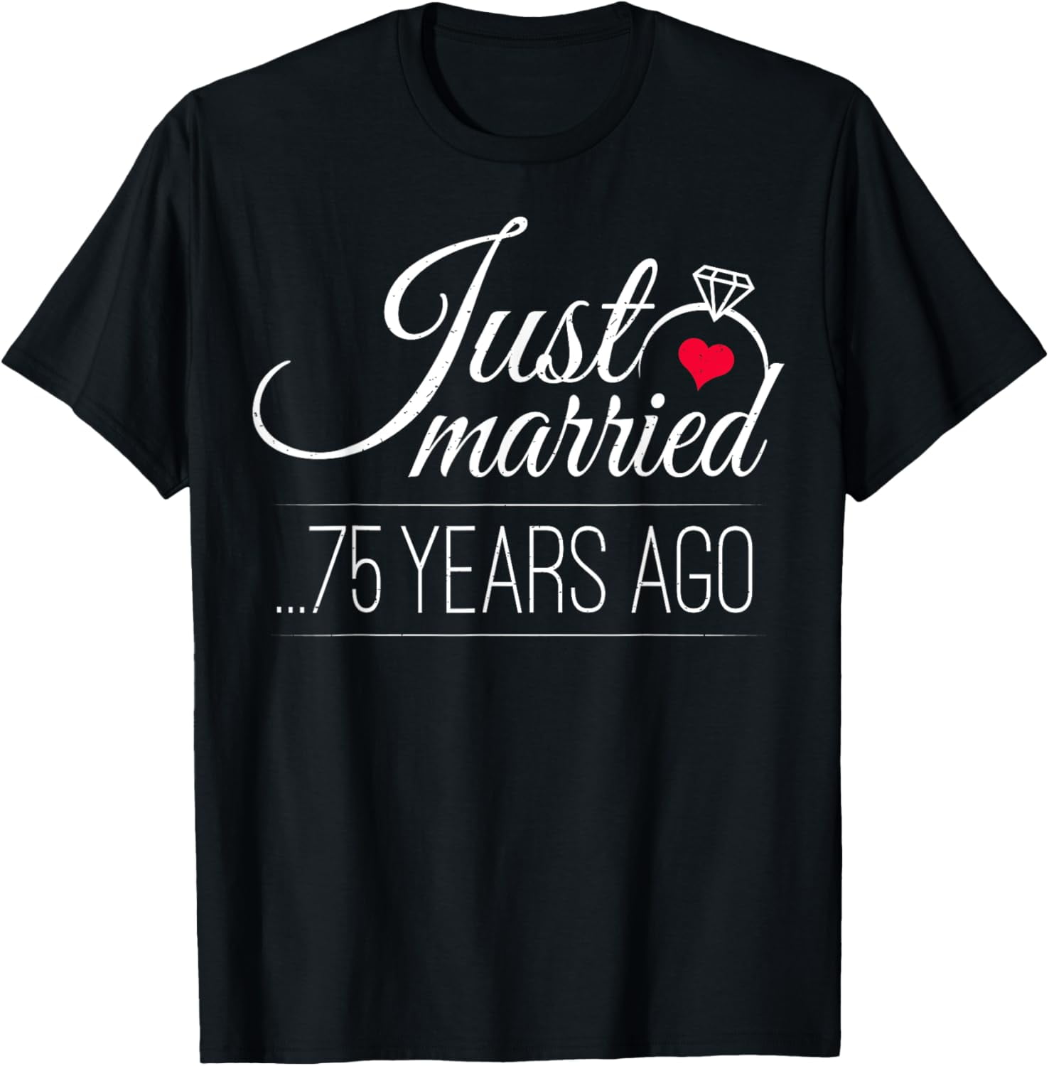 Just Married 75 Years Ago - 75th Wedding Anniversary T-Shirt100% cotton ...