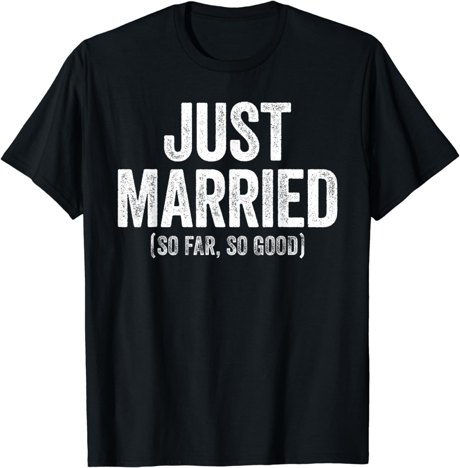 Just Married So Far So Good T Shirt Newlywed Bride And Groom T Shirt