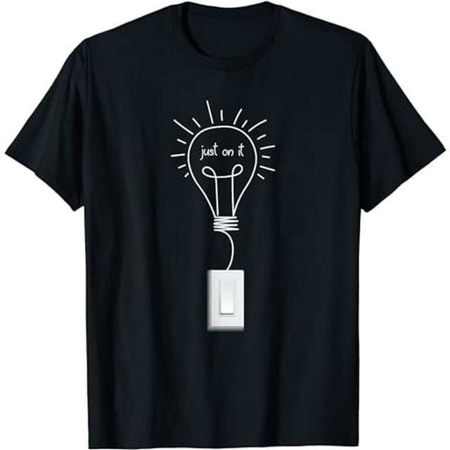 Just On It Motivational Electrical Engineer Light Bulb Shirt - Walmart.com