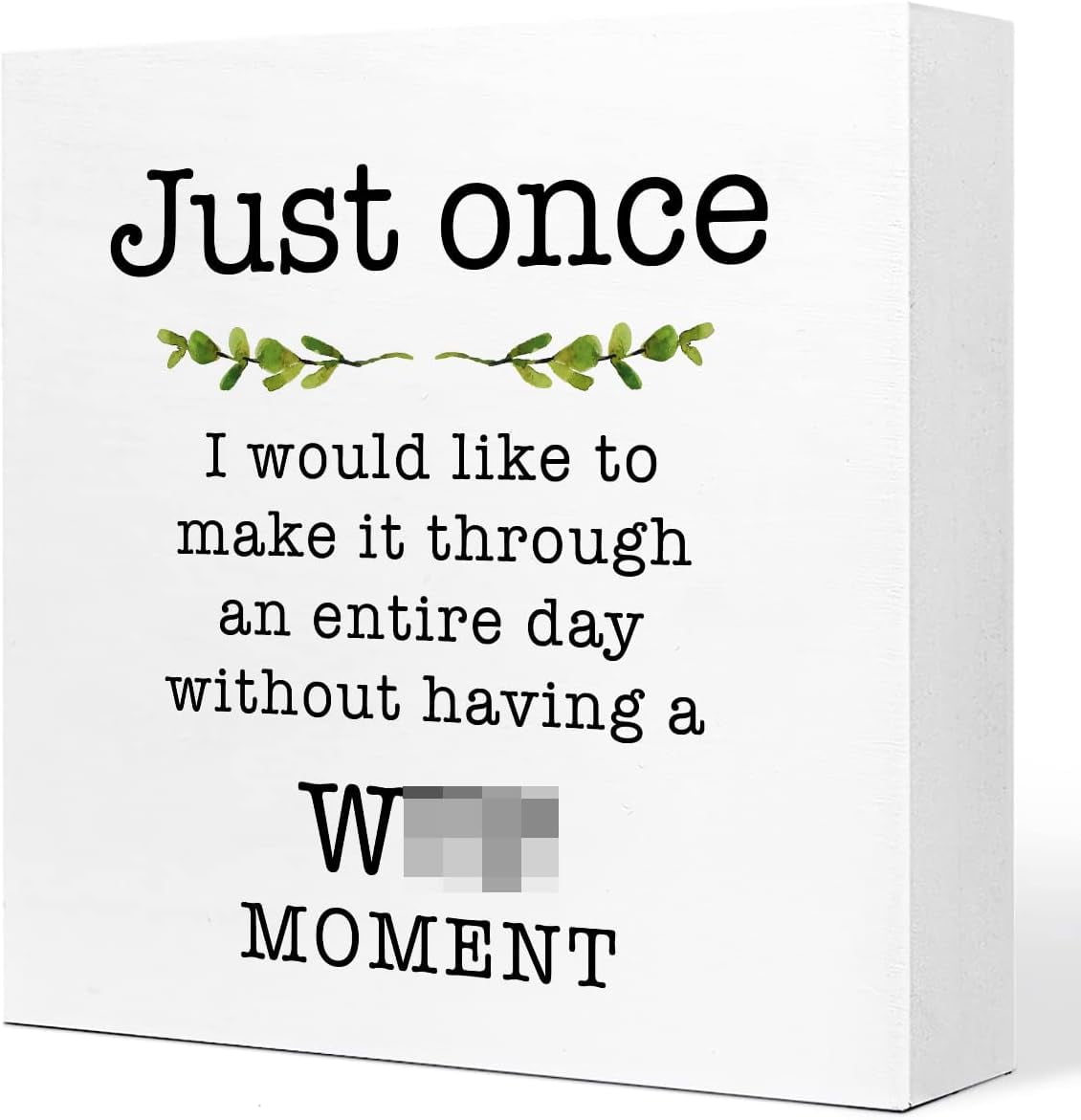 Just Once I Would Like A Day without A Moment Wooden Sign Desk Decor ...