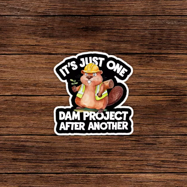 It'S Just One Dam Project After Another Beaver Stickerphone Decal Water ...