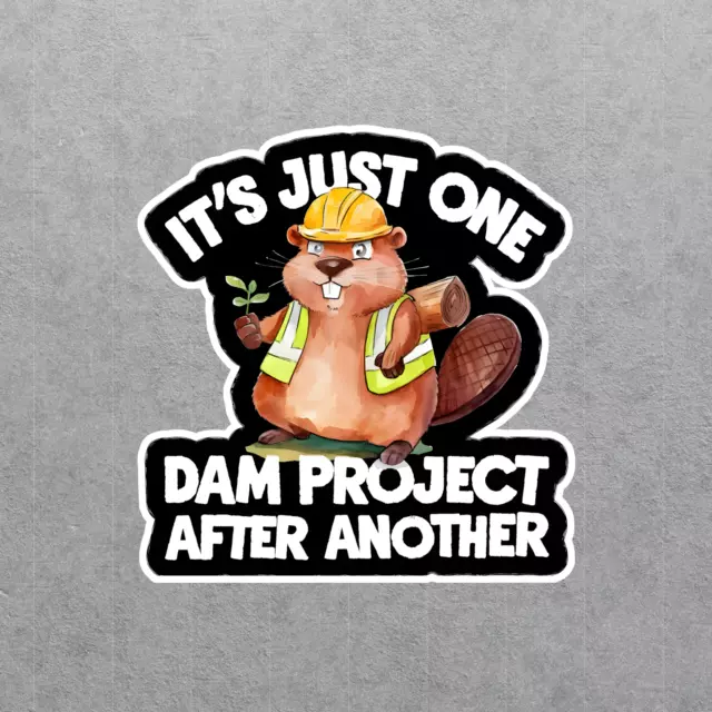 It'S Just One Dam Project After Another Beaver Stickerphone Decal Water ...