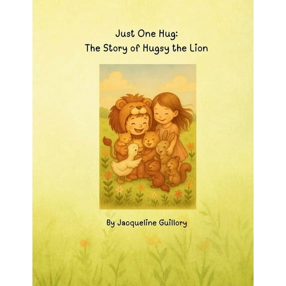 Just One Hug: The Story of Hugsy the Lion, (Paperback) - Walmart.com