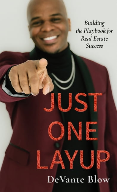 Just One Layup: Building the Playbook for Real Estate Success ...