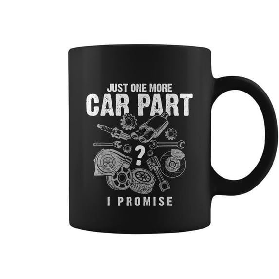 Just One More Car Part I Promise Auto Mechanic Funny Graphic - Walmart.com