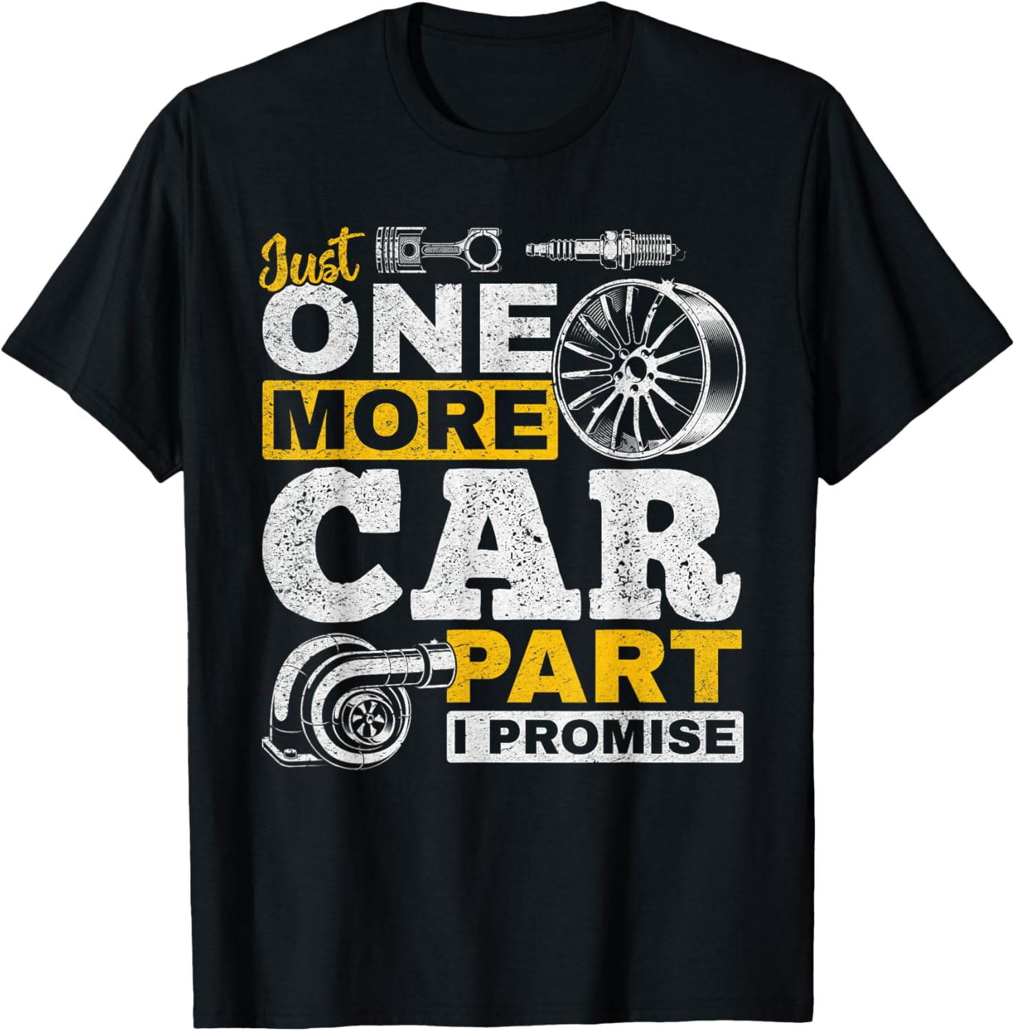 Just One More Car Part I Promise - Funny Car Mechanic T-Shirt - Walmart.com