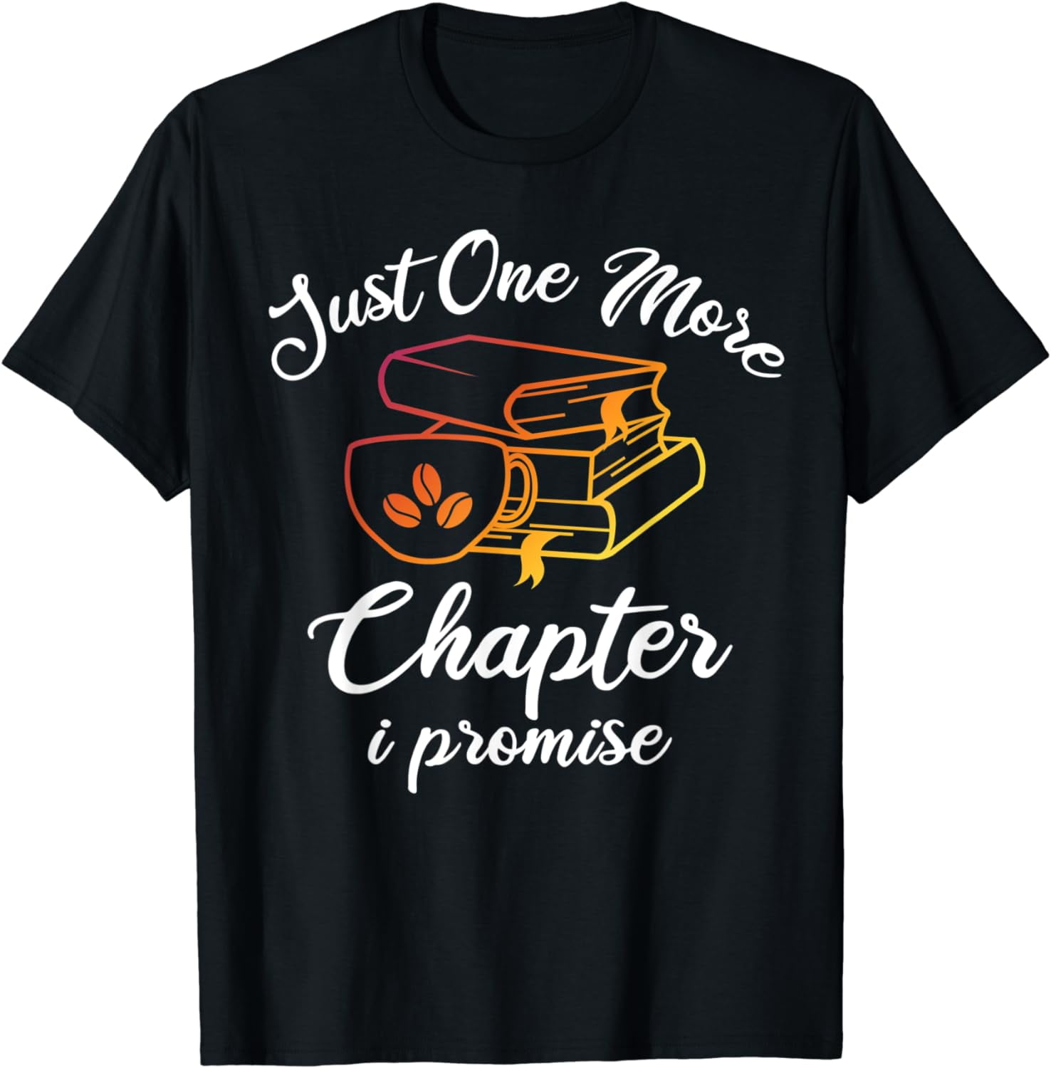 Just One More Chapter Book Reading Lovers Funny Reader T-Shirt ...