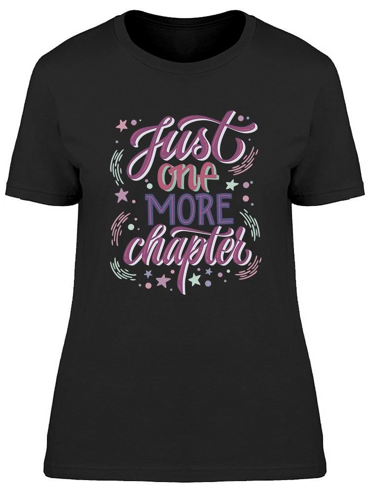 Just One More Chapter. T-Shirt Women -Image by Shutterstock, Female x ...