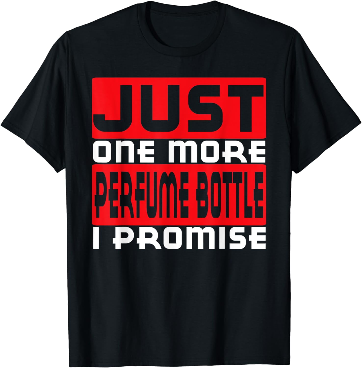 Just One More Perfume Bottle I Promise Funny T-Shirt - Walmart.com