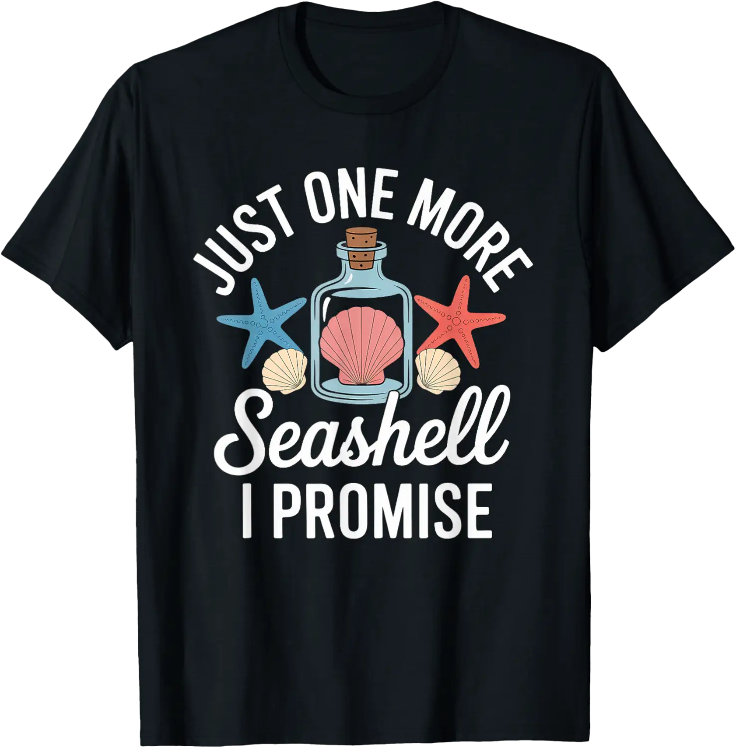 Just One More Seashell I Promise Summer Shell Hunter T-Shirt - Walmart.com