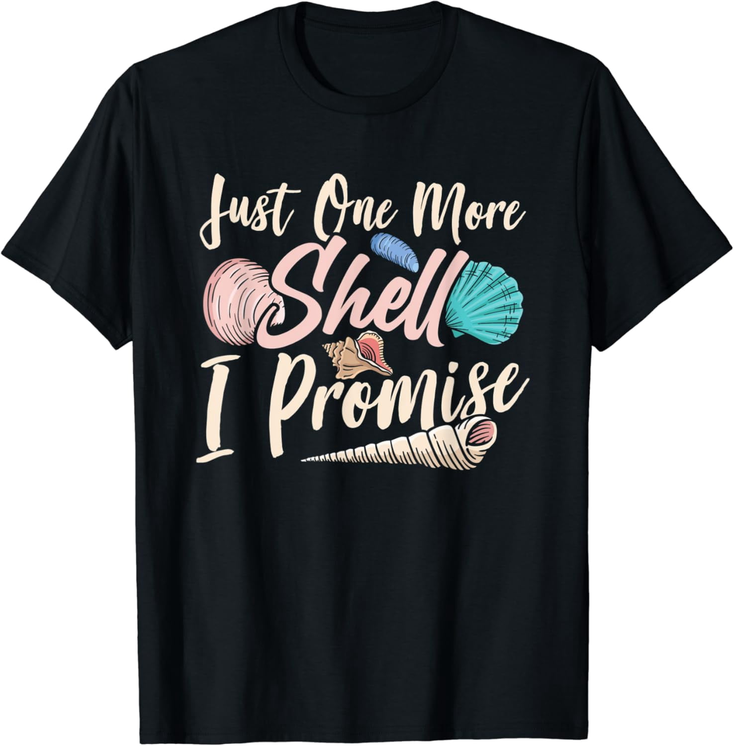 Just One More Shell I Promise T-Shirt - Walmart.com