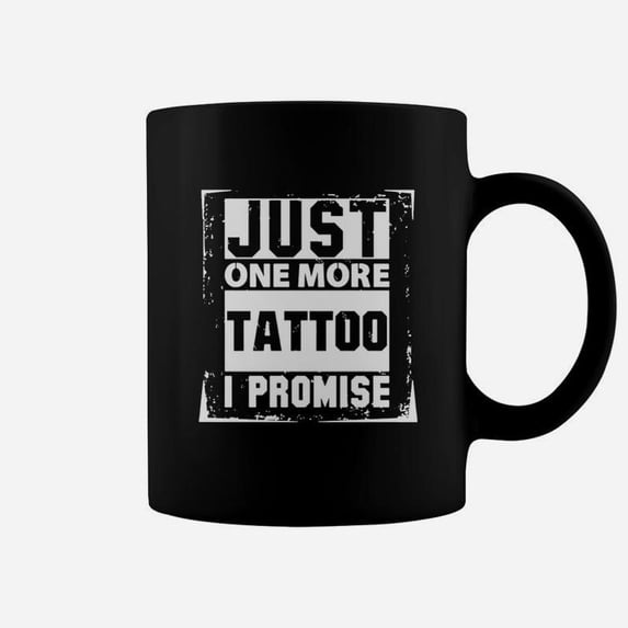 Just One More Tattoo I Promise Tshirt1 Coffee Mug - Walmart.com