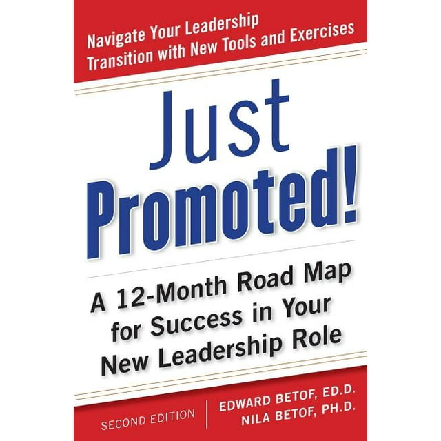 Just Promoted! a 12-Month Road Map for Success in Your New Leadership ...