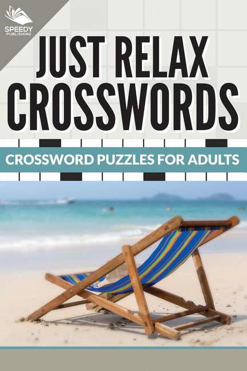 Just Relax Crosswords: Crossword Puzzles For Adults, (Paperback ...