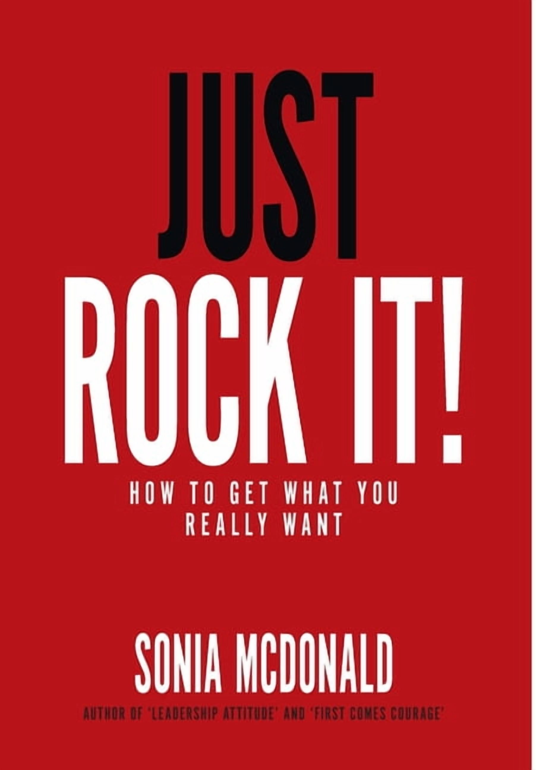 Just Rock It!: How to Get What You Really Want (Hardcover) - Walmart ...